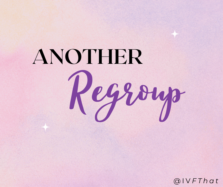 Another Regroup – IVF That